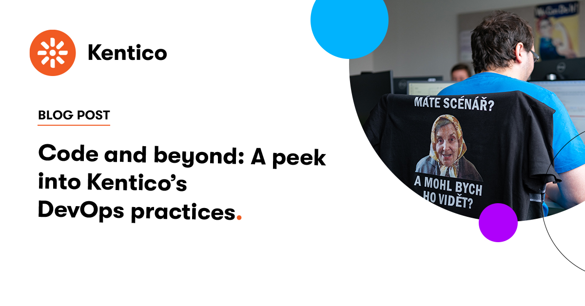 Code And Beyond A Peek Into Kenticos Devops Practices Kentico Jobs